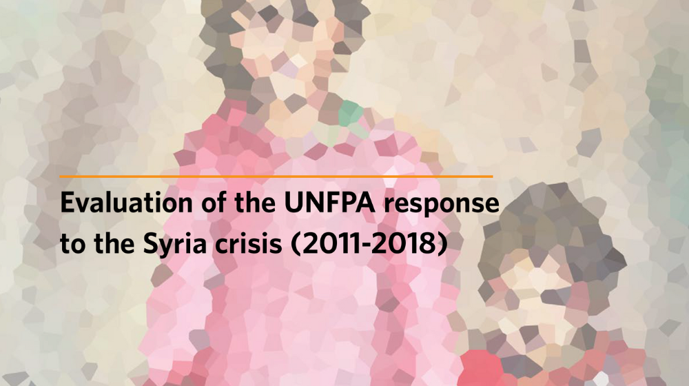 Evaluation of the UNFPA response to the Syria crisis (2011-2018 ...