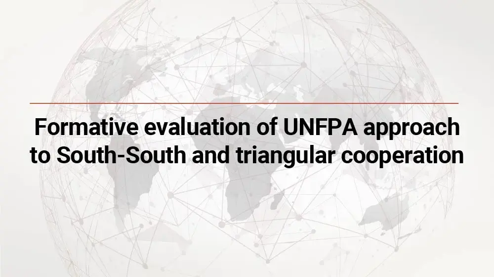 Formative evaluation of UNFPA approach to South-South and triangular ...